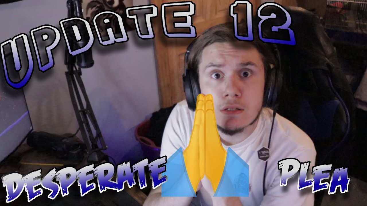 Update #12 - Desperate Plea - YouTube