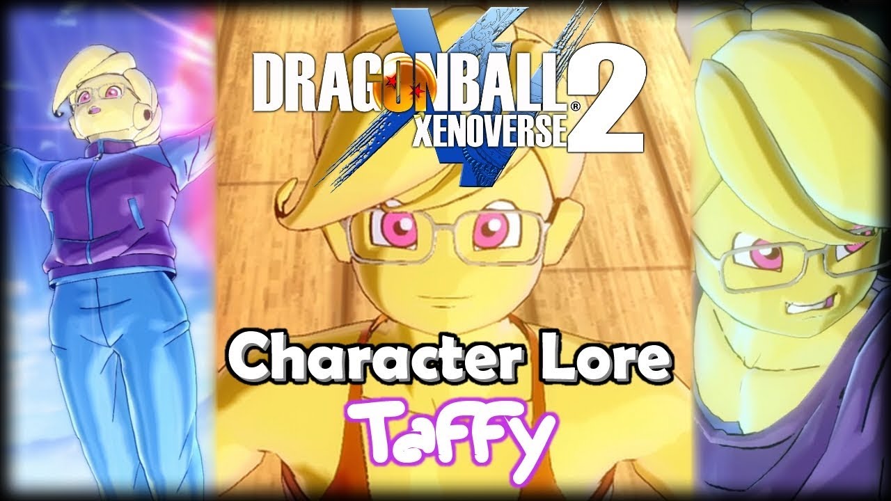 Character Lore: Taffy - Dragon Ball Xenoverse 2 - YouTube