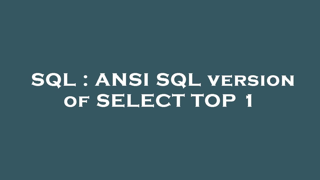 SQL ANSI SQL Version Of SELECT TOP 1 YouTube sql-ansi-sql-version-of-select-top-1-youtube