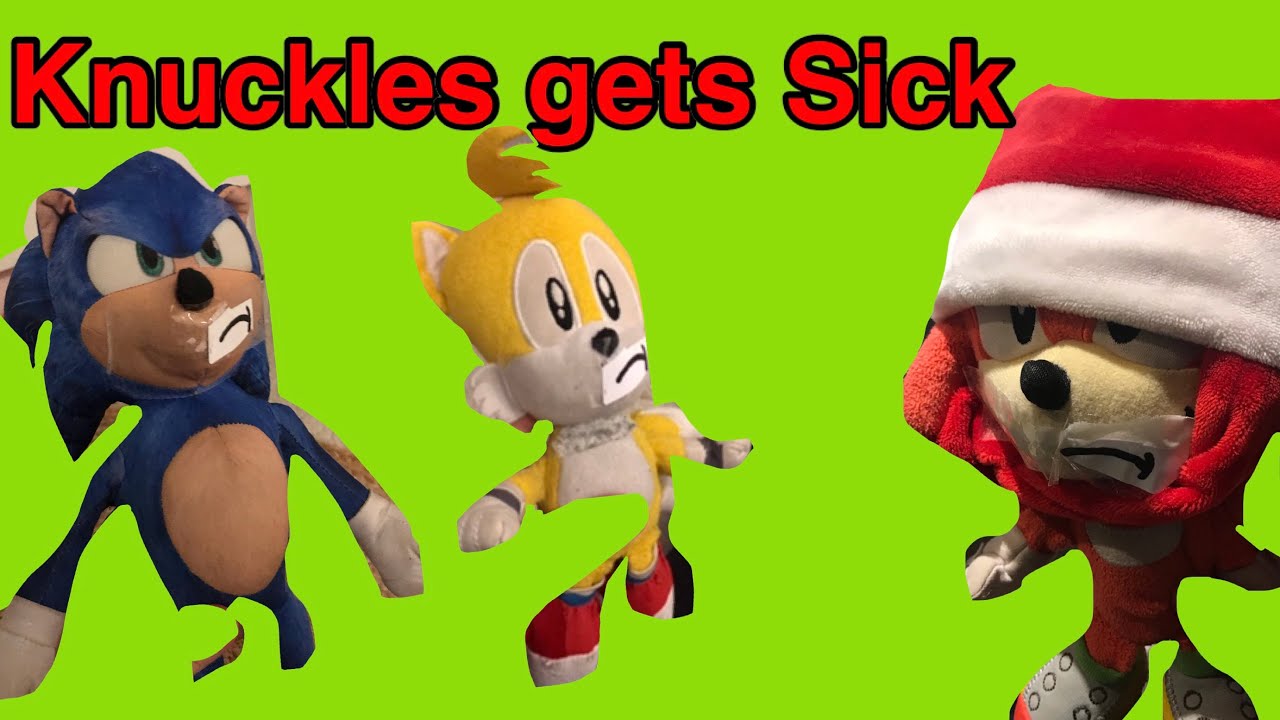 Sonic plush knuckles gets sick - YouTube