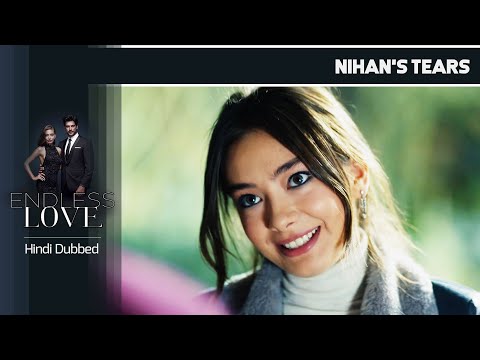 Nihan's Tears | Endless Love Hindi-Urdu Dubbed | Kara Sevda