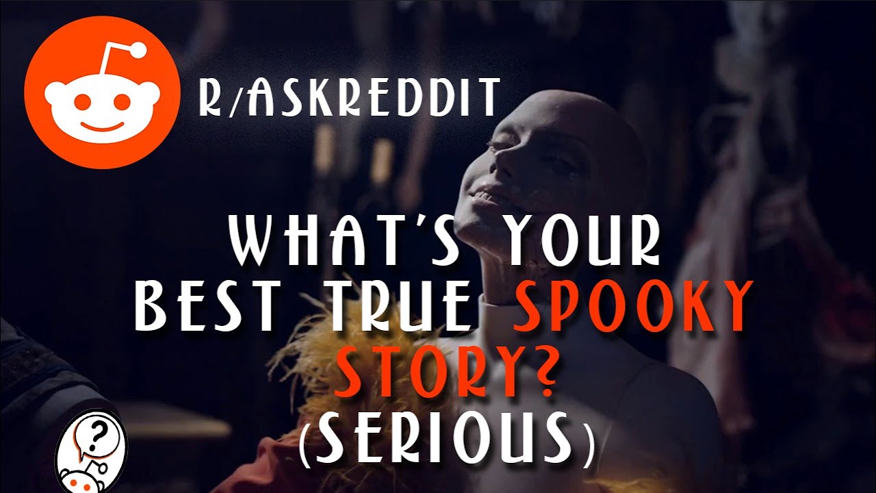 What's your best TRUE spooky story? Part 1 (Serious) (r/AskReddit |The ...