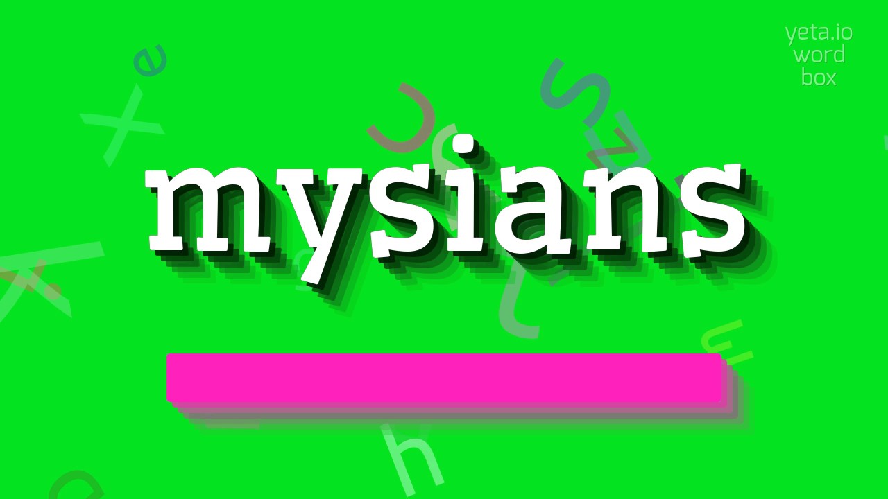 How to say "mysians"! (High Quality Voices) - YouTube