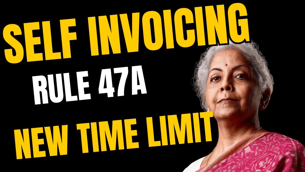 SELF INVOICE TIME LIMIT | NOTIFICATION 20/2024 | RULE 47A |GST RCM ITC ...
