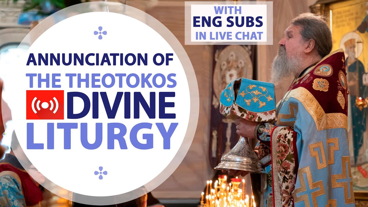 Live: Annunciation. Liturgy. Russian Orthodox Service. ЕNG SUB in live ...