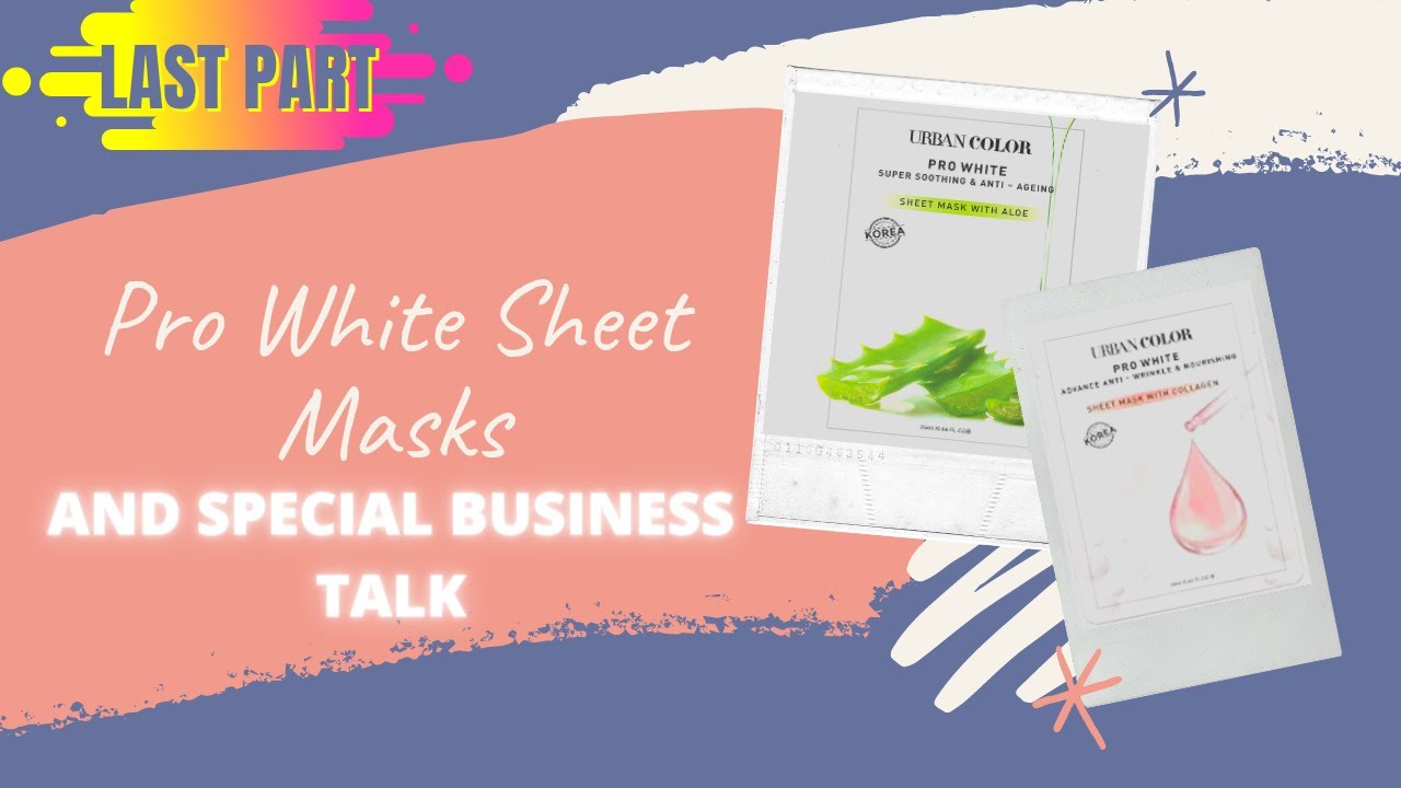 Pro White Sheet Masks And Special Business Talk | Skin Care | Part 5 ...