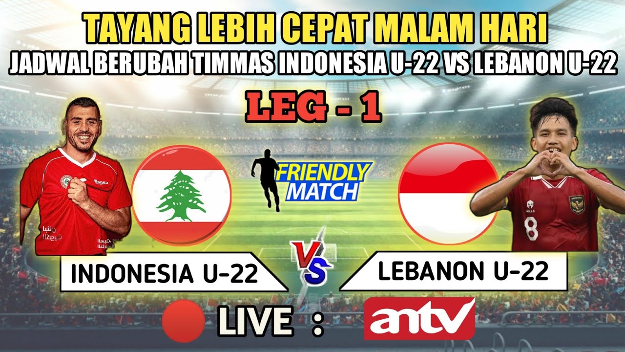 🔴tayang Lebih Cepat Malam Hari‼️ Timnas Indonesia U 22 Vs Lebanon U 22