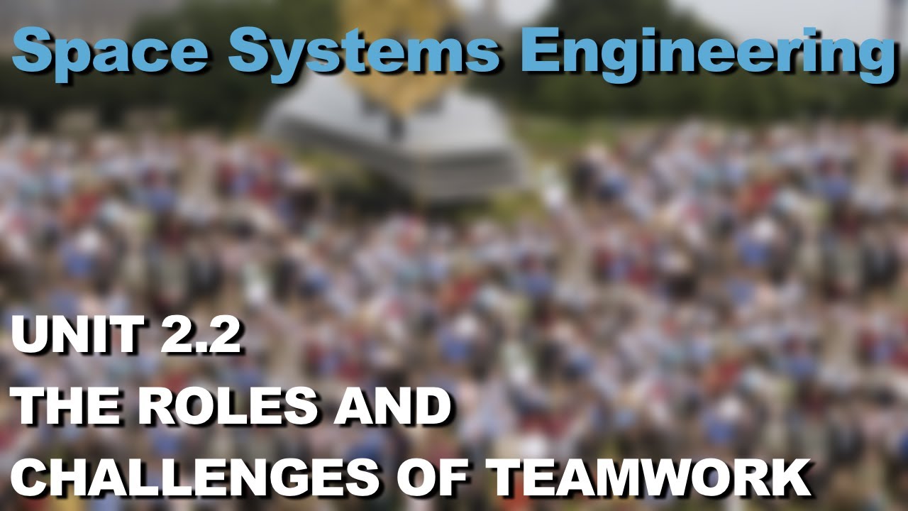 The Role and Challenges of Teamwork- Space Systems Engineering 101 w ...