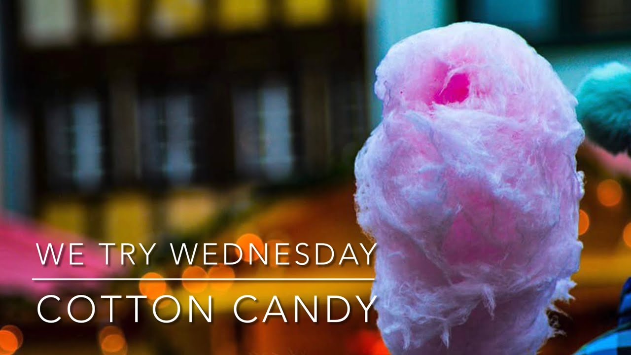 We Try Wednesday: Cotton Candy - YouTube