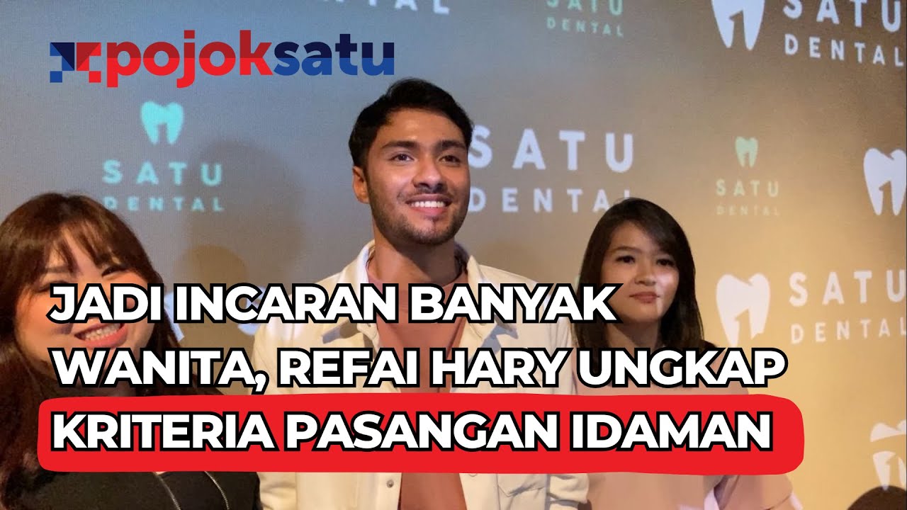JADI INCARAN BANYAK WANITA, REFAI HARY UNGKAP KRITERIA PASANGAN IDAMAN - YouTube