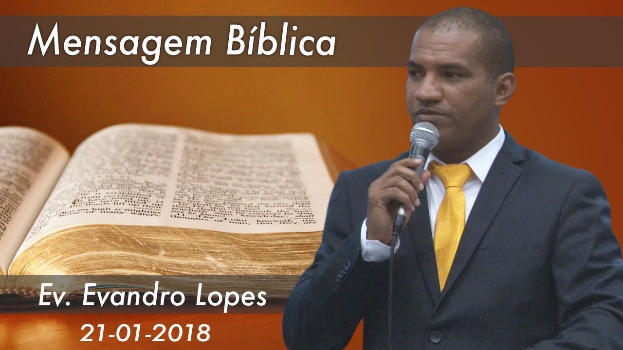 Mensagem Bíblica - Ev. Evandro Lopes - 21/01/2018 - YouTube