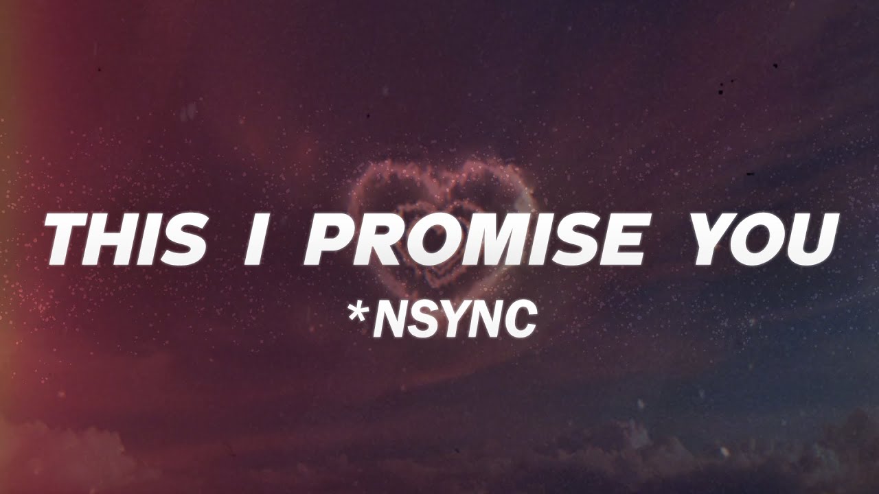 *NSYNC - This I Promise You (Lyrics) - YouTube