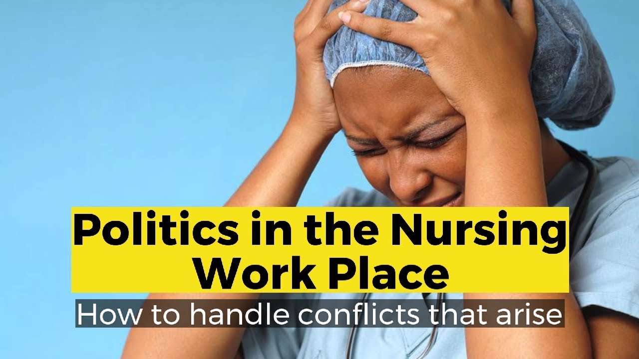 Politics in the Nursing Work Place - How to Handle the Discussion - YouTube