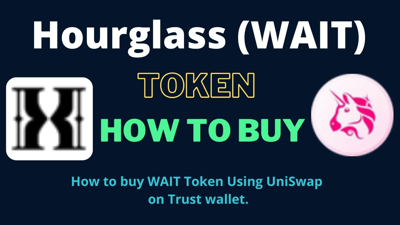 How to Buy Hourglass Token (WAIT) Using UniSwap On Trust Wallet - YouTube