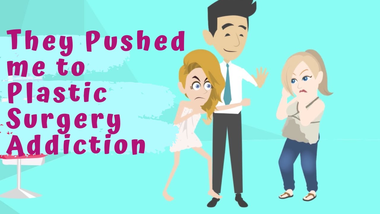 They pushed me to Plastic Surgery Addiction | Animated Story (True ...