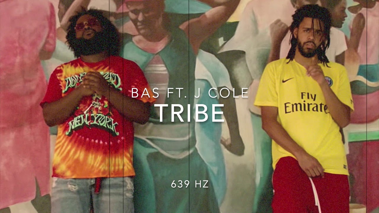 Bas - Tribe (Ft. J Cole) [639 Hz Heal Interpersonal Relationships ...