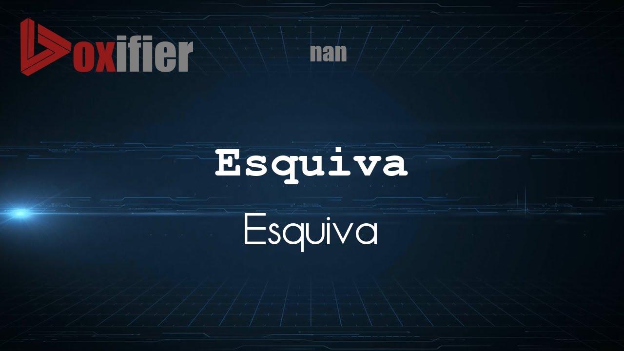How to Pronounce Esquiva (Esquiva) in nan - Voxifier.com - YouTube
