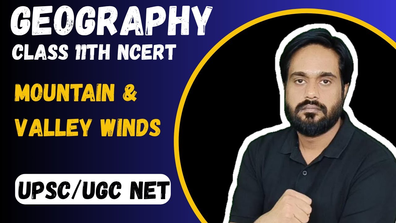 Class 11 Geography | Mountain and Valley Winds | NCERT | UPSC ...