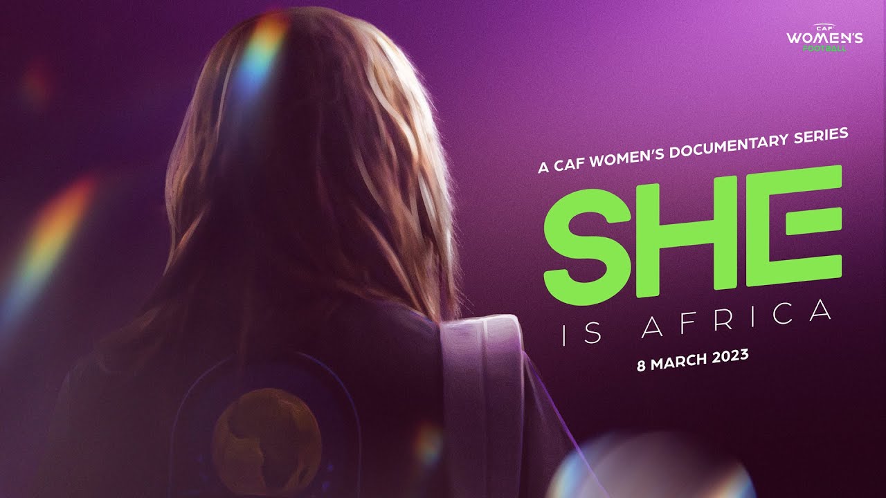 SHE IS AFRICA 🦸🏾‍♀️ | A CAF DOCUMENTARY SERIES 🎥 | Official Trailer | 8 MARCH 🗓️ - YouTube