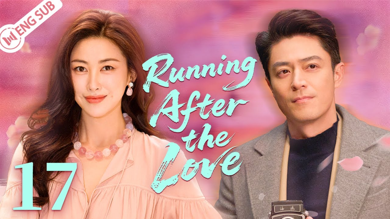 Running After the Love EP17💗Childhood Friends,Grown-Up Love, One Story ...
