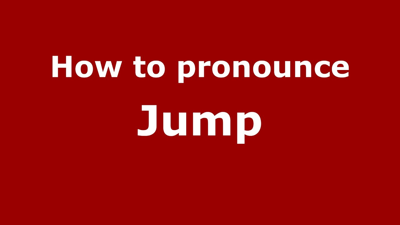 How to pronounce Jump (English/UK) - PronounceNames.com - YouTube