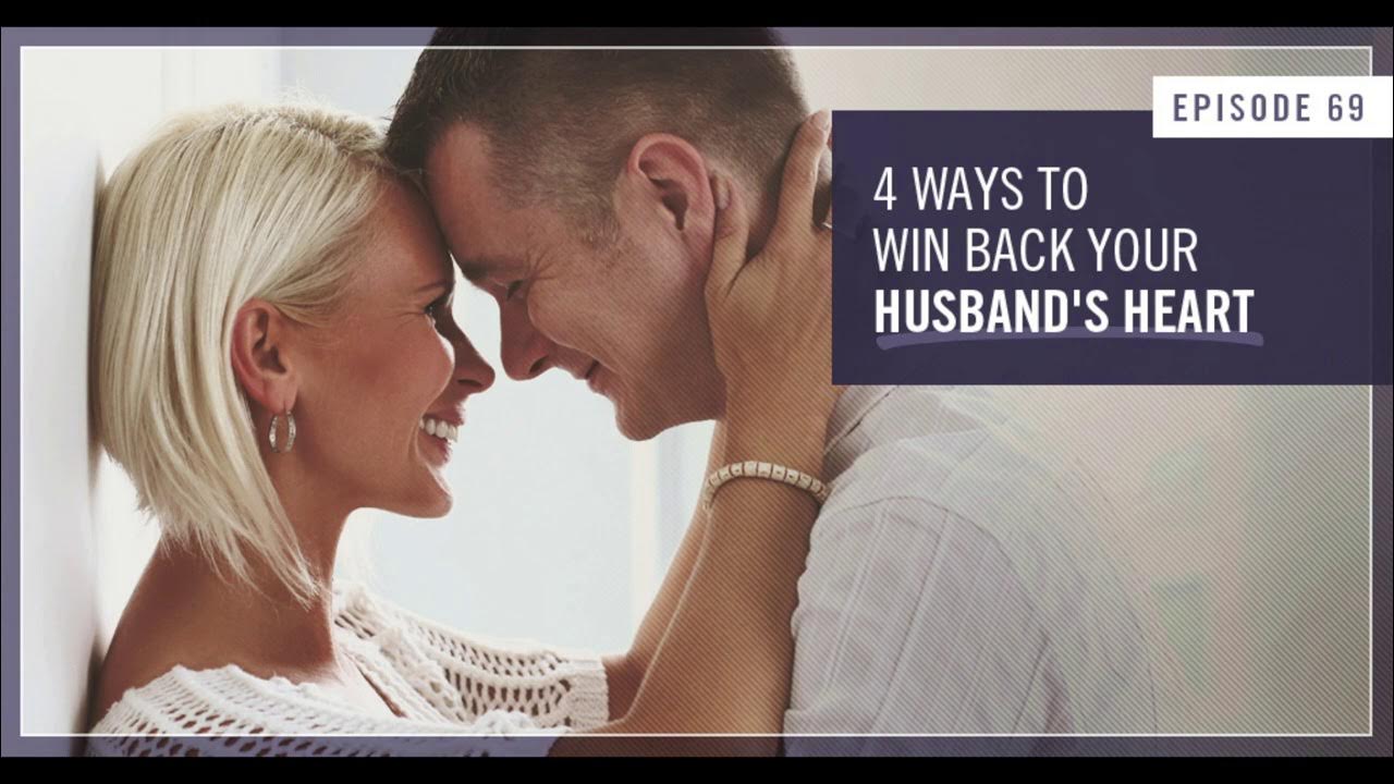 4 Ways to Win Back Your Husband's Heart - Empowered Wife Podcast With Laura Doyle EP #69 - YouTube