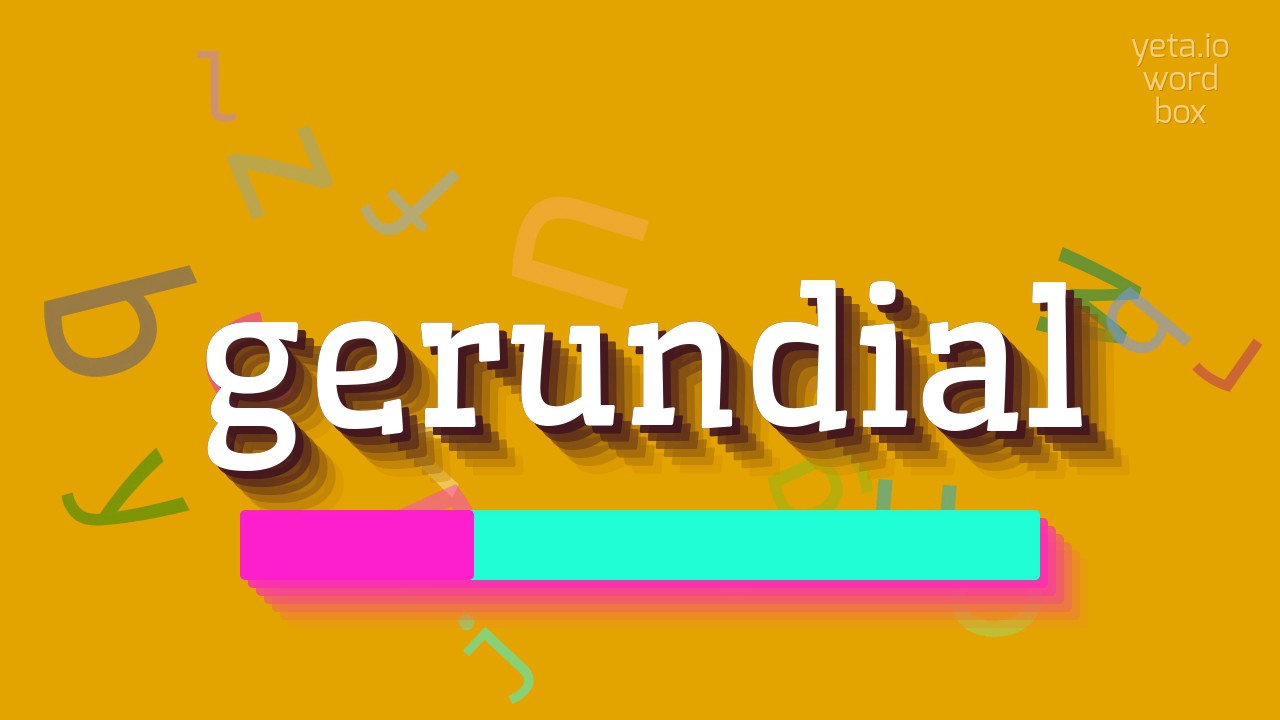 How to say "gerundial"! (High Quality Voices) - YouTube