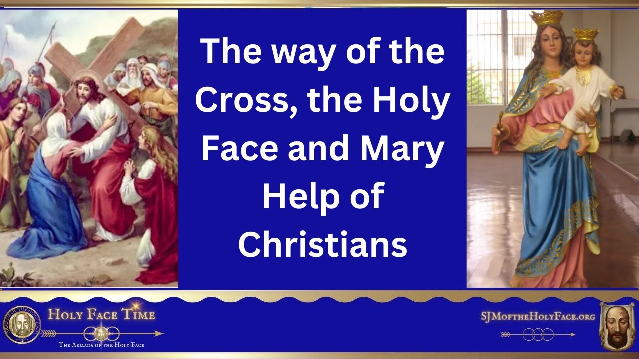The way of the Cross, Holy Face and Mary help of Christians - YouTube