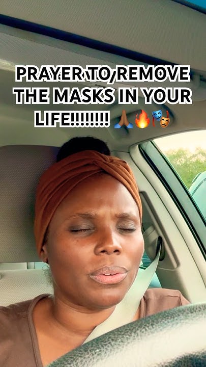 A PRAYER TO TAKE THE MASKS OFF IN YOUR LIFE!!!!!! 🎭🙏🏾🔥 #prayer # ...