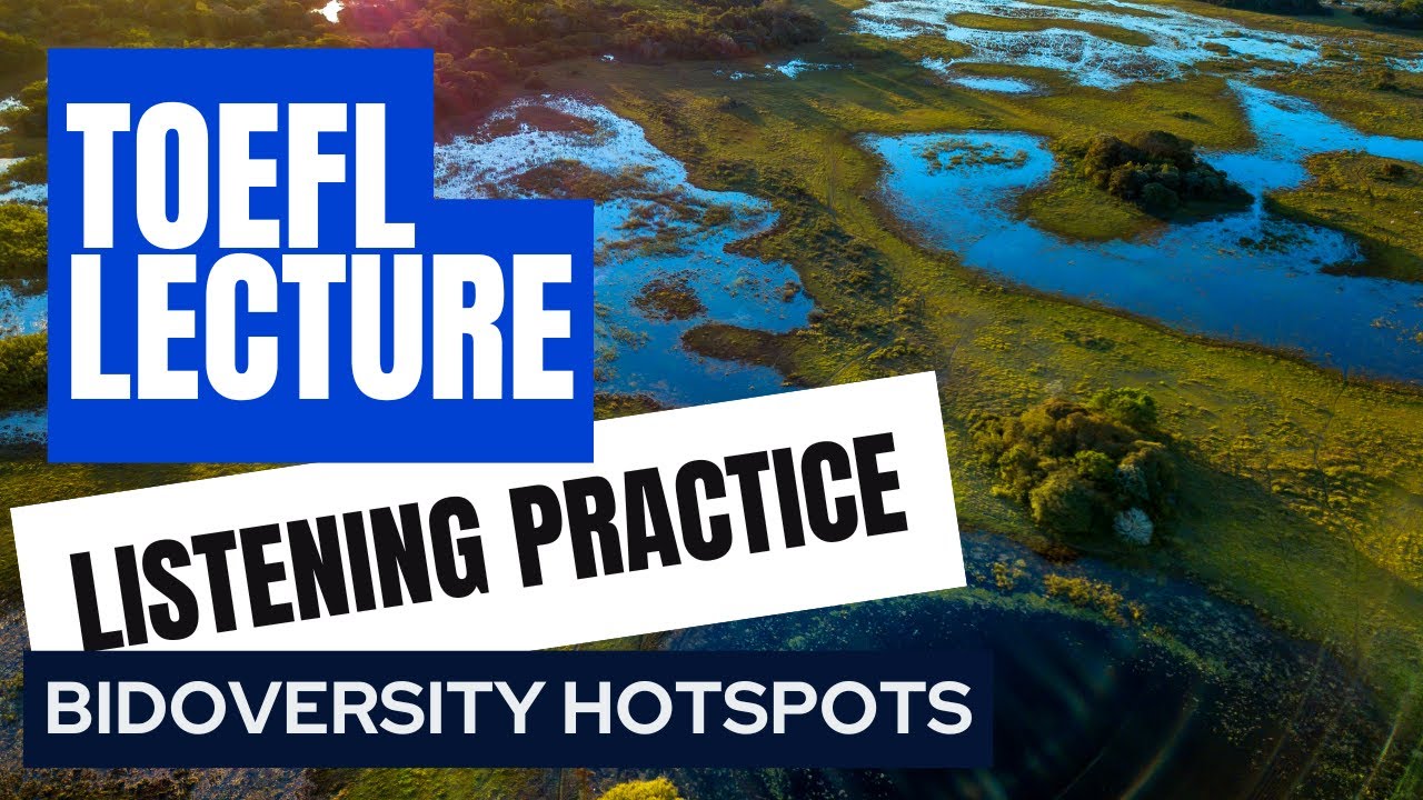 TOEFL LECTURE Listening Practice Biodiversity Hotspots - YouTube