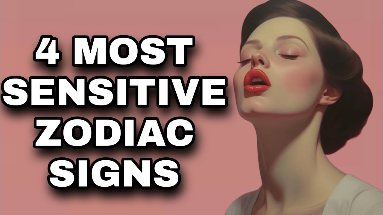 💥4 Most SENSITIVE Zodiac Signs, According To Astrology - YouTube