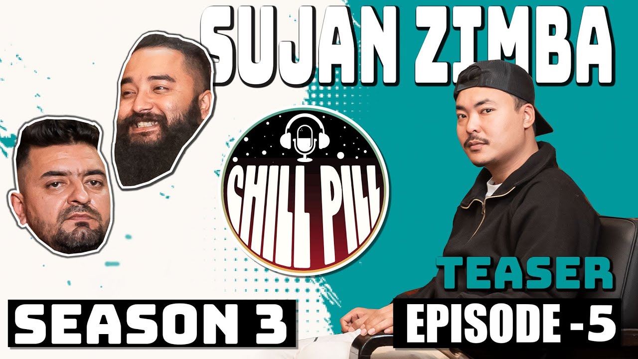 Chill Pill S3 EP 5 Teaser ft. Sujan Zimba - YouTube
