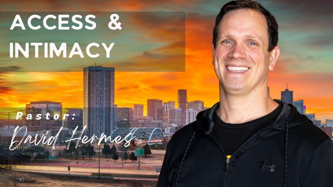 Access & Intimacy | Pastor David Hermes | Hope Valley Church - YouTube