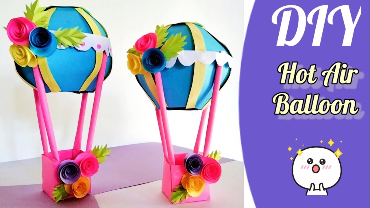 How to make Hot Air balloon | DIY paper Hot Air Balloon | paper craft ...