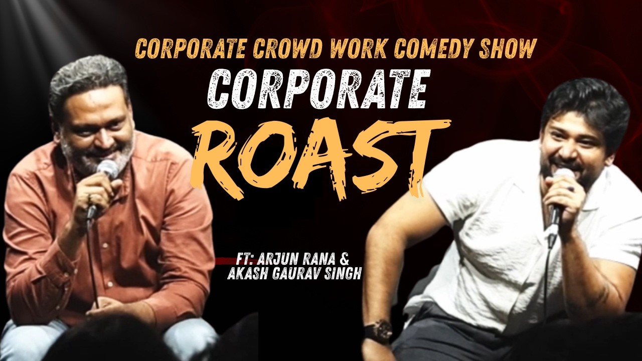 Corporate Roast Full Standup Crowdwork Show by Arjun Rana and Akash ...