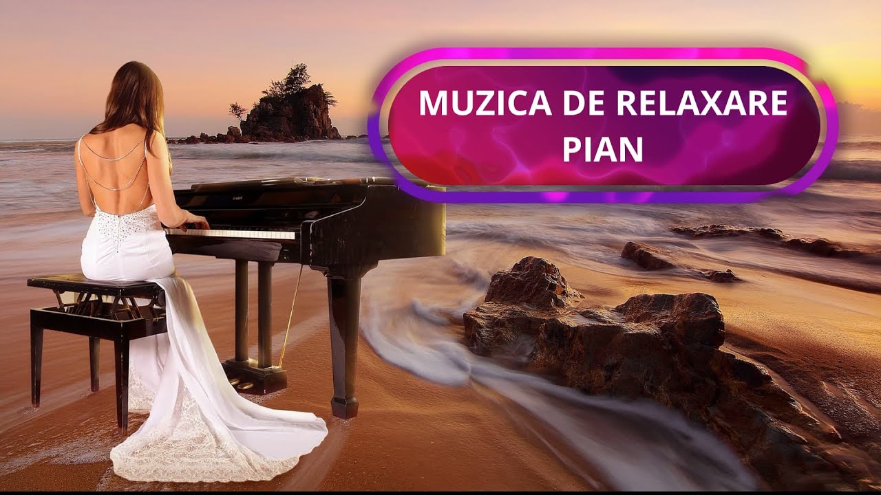 Muzica de Relaxare Pian / Muzica Relaxanta - YouTube