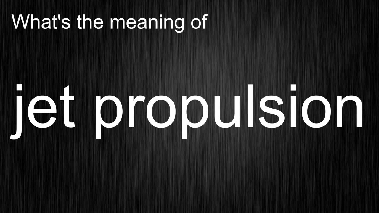 Learn How to Pronounce and Use "jet propulsion" in English Like a Boss ...