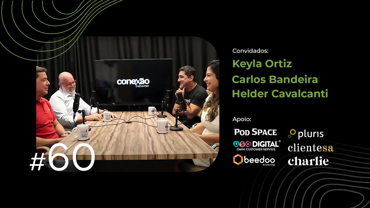 Conexão Customer #60 | Histórias profissionais de Helder Cavalcanti e ...