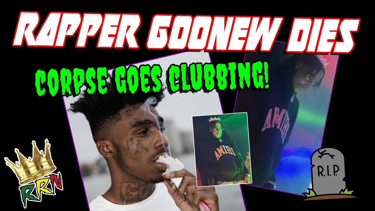 Rapper GOONEW Dies, CORPSE Goes CLUBBING!? - YouTube