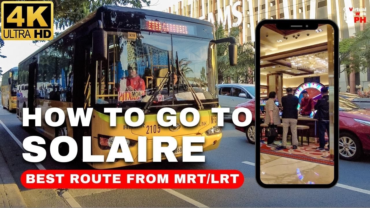 [4K] How To Go To Solaire Resort | Commute From MRT/LRT | Entertainment ...