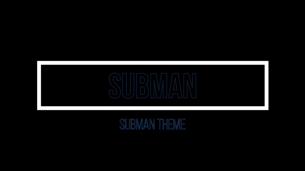 SubMan Theme - YouTube