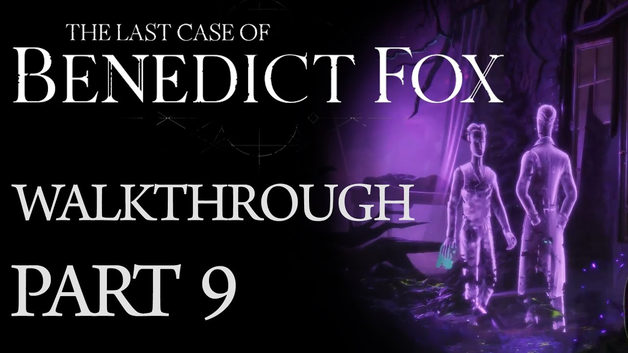 The Last Case Of Benedict Fox - Full Game Walkthrough (Part 9) - YouTube