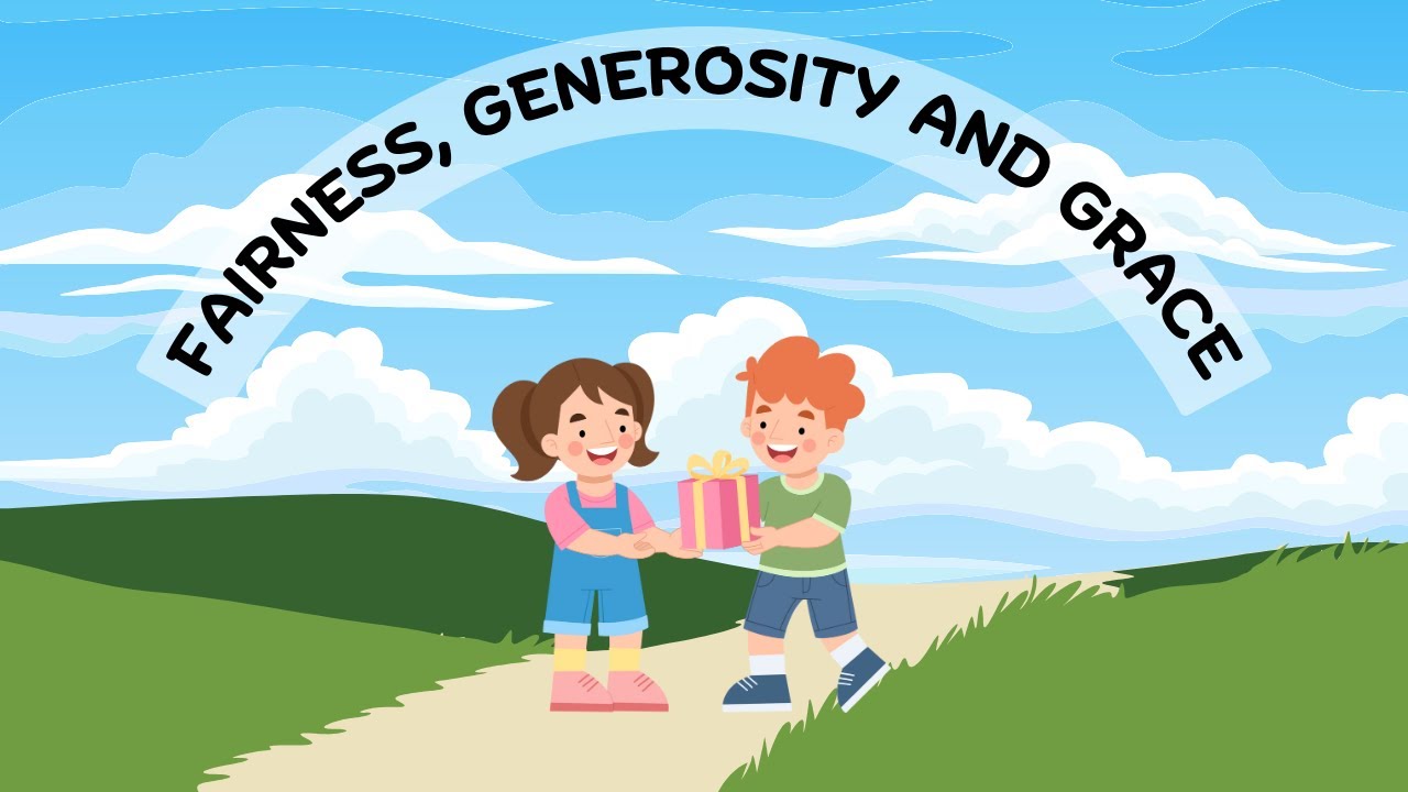FAIRNESS, GENEROSITY AND GRACE | 64 - YouTube