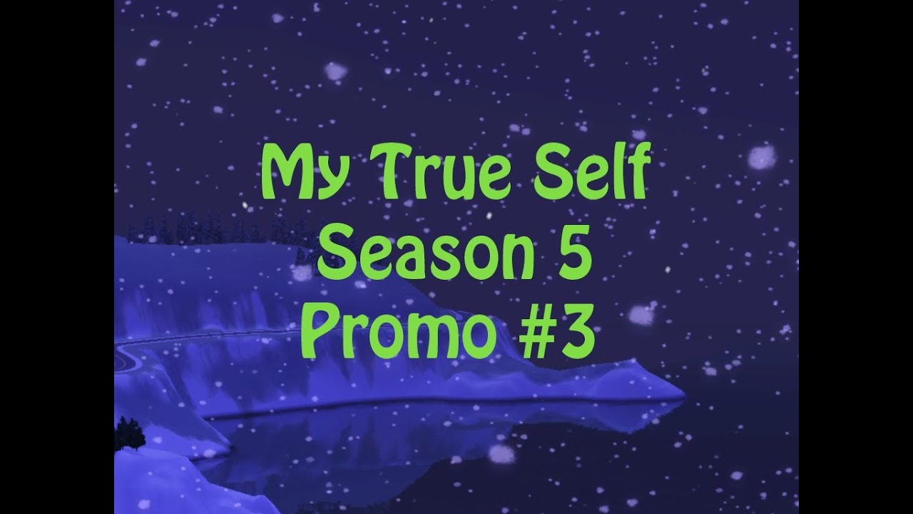 My True Self Season 5 Promo 3 YouTube my-true-self-season-5-promo-3-youtube