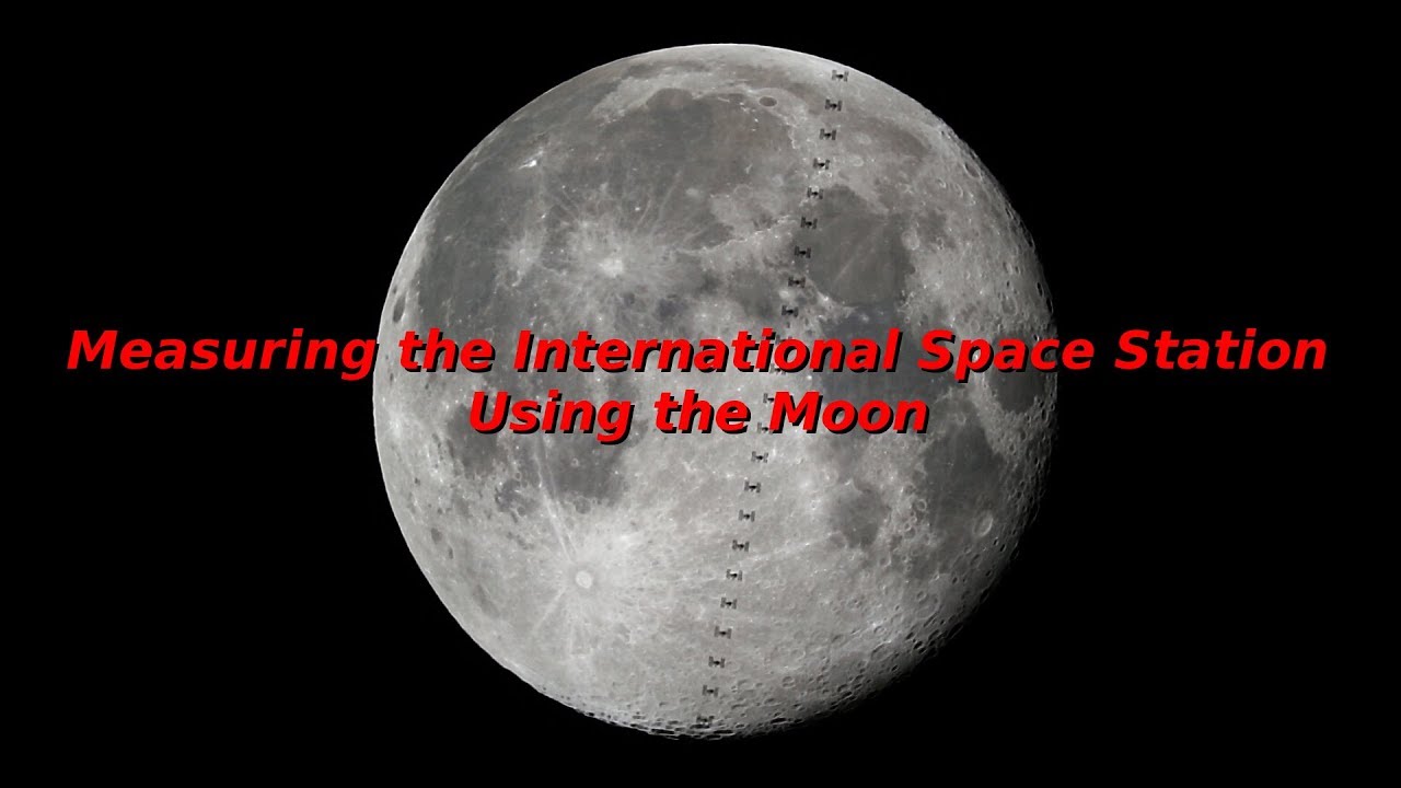 Sizing Up The International Space Station Using The Moon Youtube