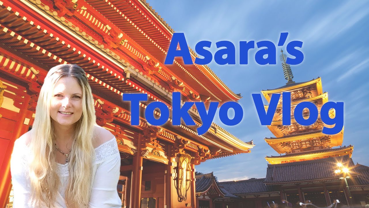 Episode 1: Asara's Tokyo Vlog - Behind The Scenes Of A Lightworker ...