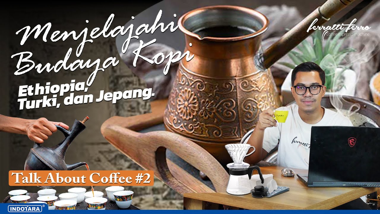 BUDAYA MINUM KOPI DI 3 NEGARA - TALK ABOUT COFFEE EP. 2 | FERRATTI ...