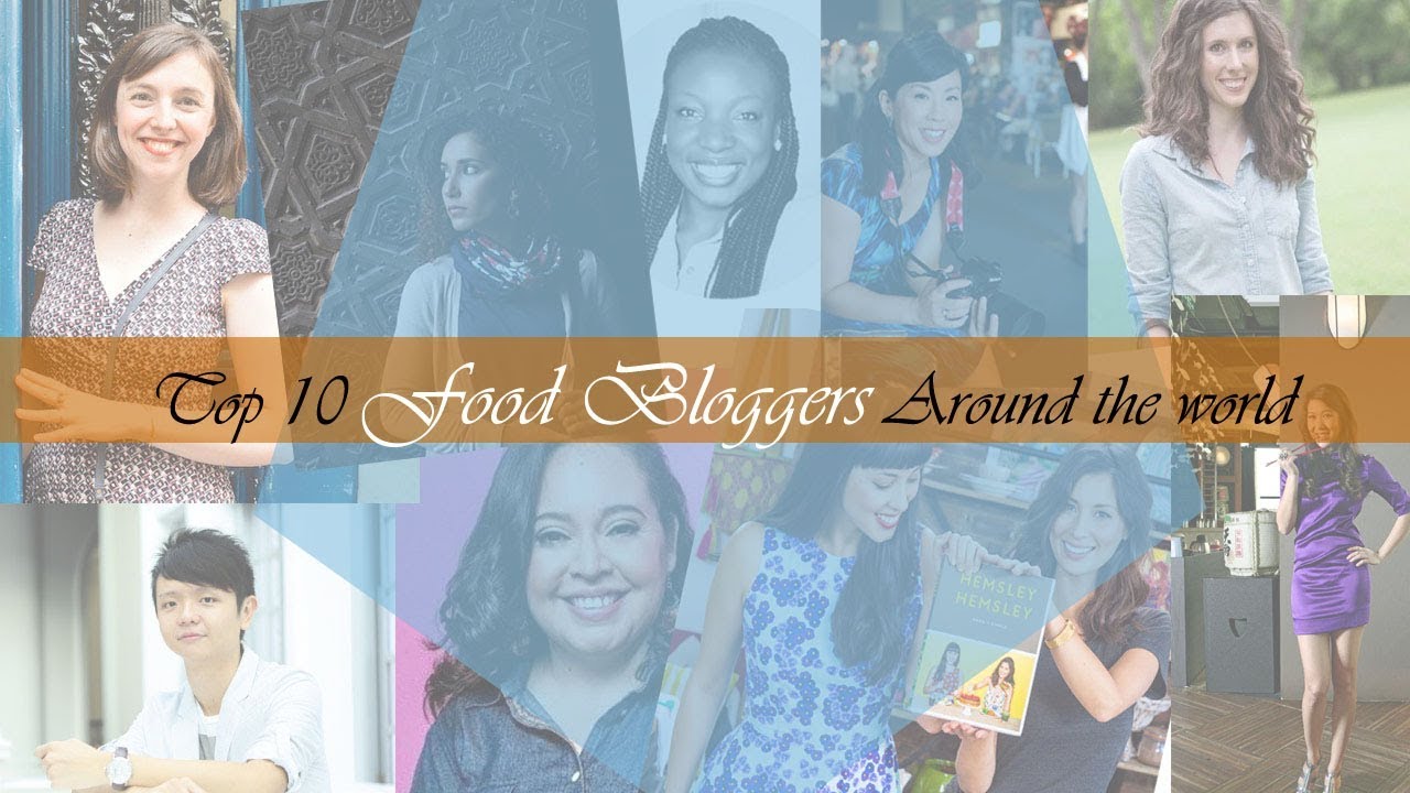 Top 10 Food Bloggers Around the World | Tasty Foods - YouTube