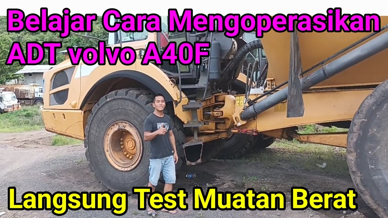 Training Cara Mengoperasikan ADT volvo A40F Dengan Mudah - YouTube