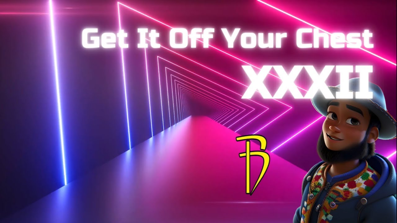 Get It Off Your Chest XXXII - YouTube